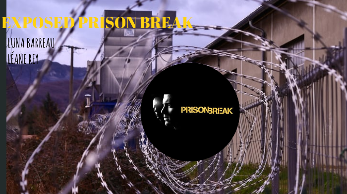 exposé prison break by Luna Barreau on Prezi