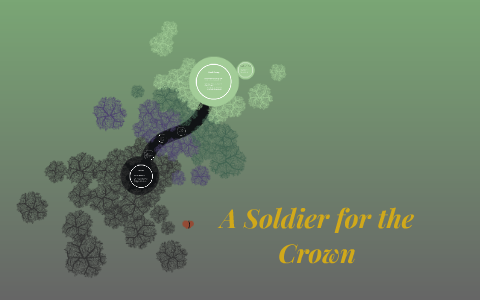 A Soldier for the Crown by Tracy Meanor on Prezi