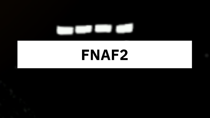 FNAF 2 by COLTON HIDALGO on Prezi