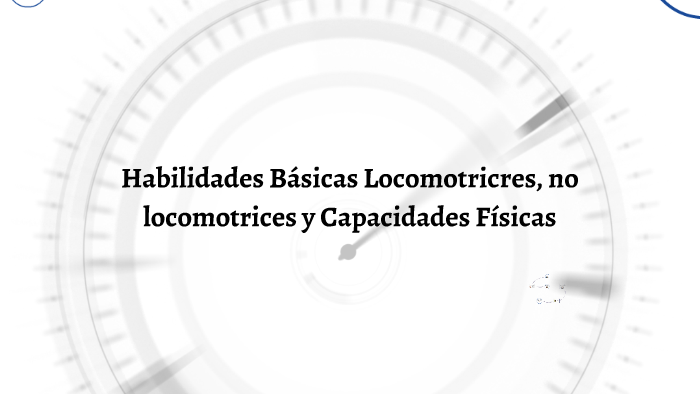 Habilidades Basicas Locomotricres, no locomotrices y capacid by German ...