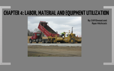 Chapter 4: Labor, Material and Equipment Utilization by CW Elwooc on Prezi