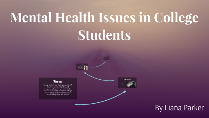 Mental Health Issues in College Students by Liana Parker on Prezi
