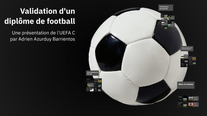 Validation d'un diplôme de football by Adrien Azurduy on Prezi