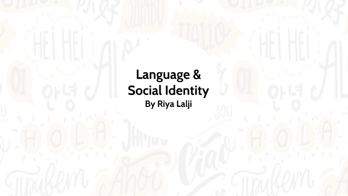 language and social identity by R L on Prezi