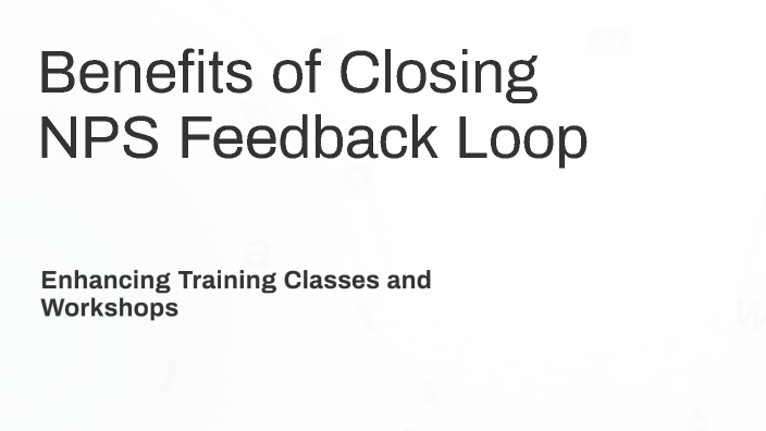 Benefits of Closing NPS Feedback Loop by Dean & Chelsea Dovale on Prezi
