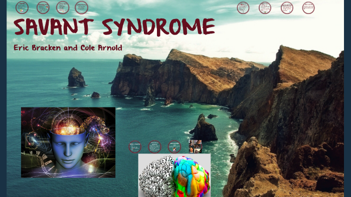 Savant Syndrome: Eric Bracken / Cole Arnold by Cole Arnold on Prezi
