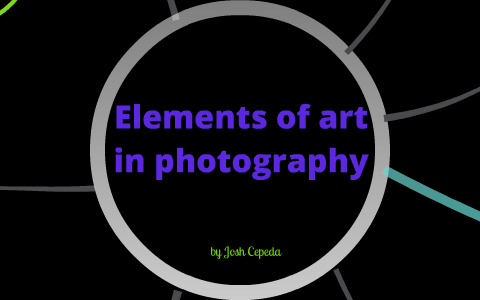 elements of art in photography by Josh Cepeda on Prezi