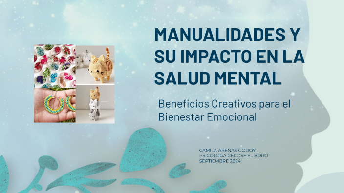 MANUALIDADES Y SU IMPACTO EN LA SALUD MENTAL by Camila Arenas on Prezi