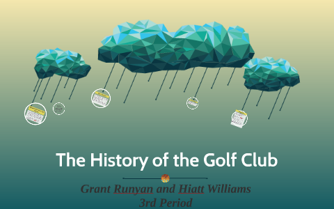 History of Golf - Who Invented Golf Club?. by Grant Runyan on Prezi