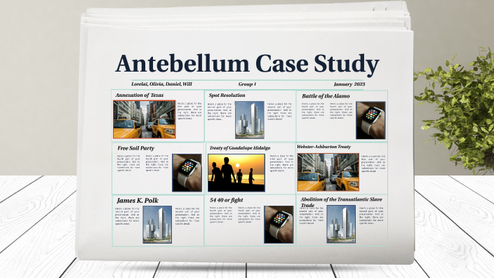 Antebellum Case Study by Daniel Herbert on Prezi