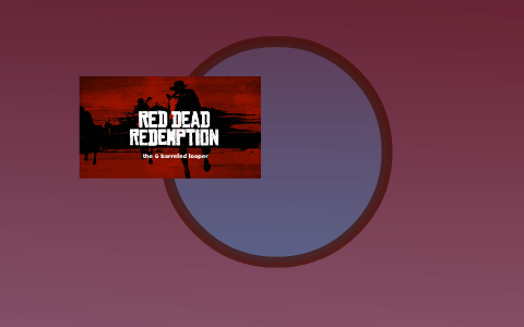 Red Dead Redemption Core GamePlay Loops by Brendan Klumpp on Prezi