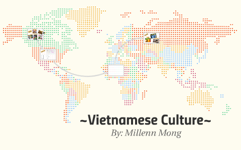 ~Vietnamese Culture~ by Millenn Mong on Prezi