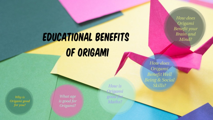 Educational Benefits of Origami by W.N.G.P.R. WIJESIRI on Prezi