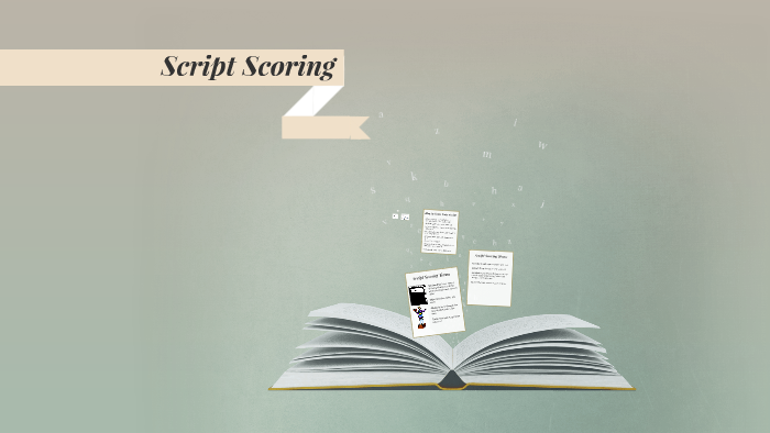 Script Scoring by Abby Foster on Prezi