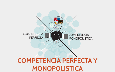 COMPETENCIA PERFECTA Y MONOPOLISTICA by cindy paola on Prezi