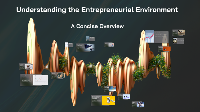 Understanding the Entrepreneurial Environment by Paul Caceres on Prezi