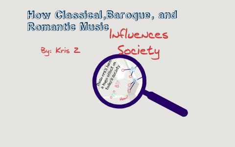 How Classical Music Influences Society by Kris Z on Prezi