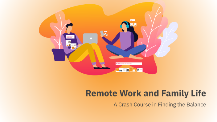 Remote Work and Family Life by Starr on Prezi