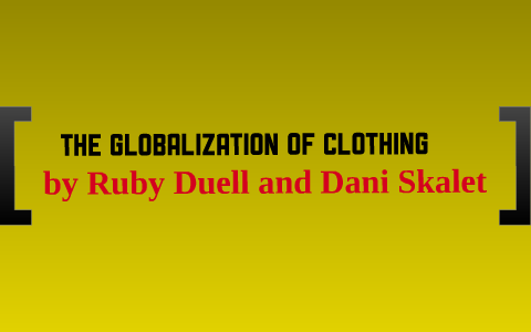 The Globalization of Clothing, Shoes and Textiles by Danielle Skaler on ...