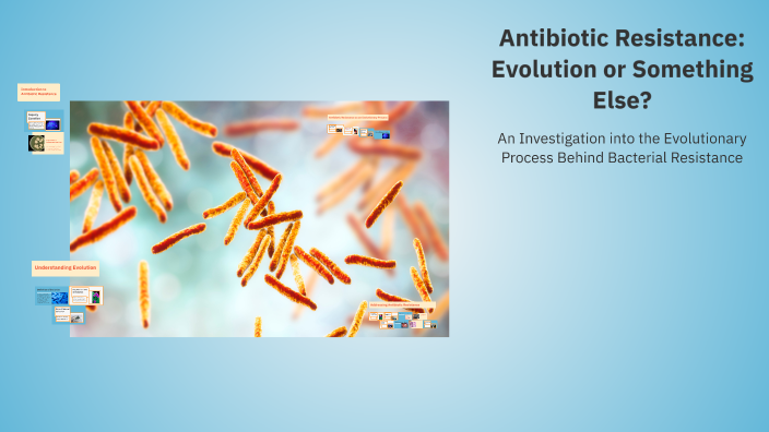 Antibiotic Resistance: Evolution or Something Else? by David Said on Prezi