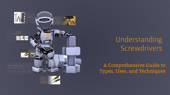 Understanding Screwdrivers by dasdasdas dsadsada on Prezi
