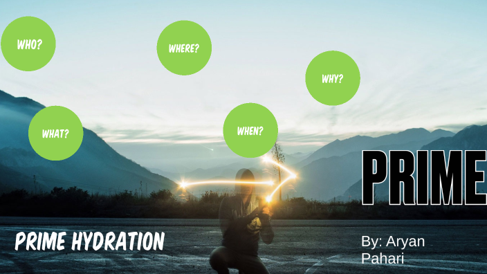 Prime Hydration by ARYAN PAHARI on Prezi