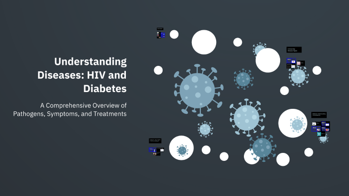 Understanding Diseases: HIV and Diabetes by Siyu Chen on Prezi