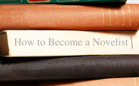 How To Become A Novelist by Leslie Rivers on Prezi