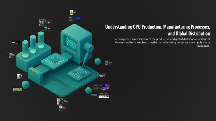 Understanding CPU Production, Manufacturing Processes, and Global ...