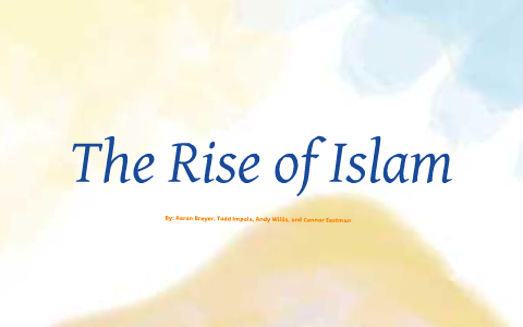 Rise of Islam by Aaron Breyer on Prezi
