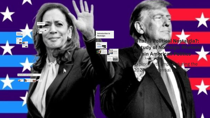 A Study of Nostalgia in Political Races by Lucas Hogan-Roy on Prezi