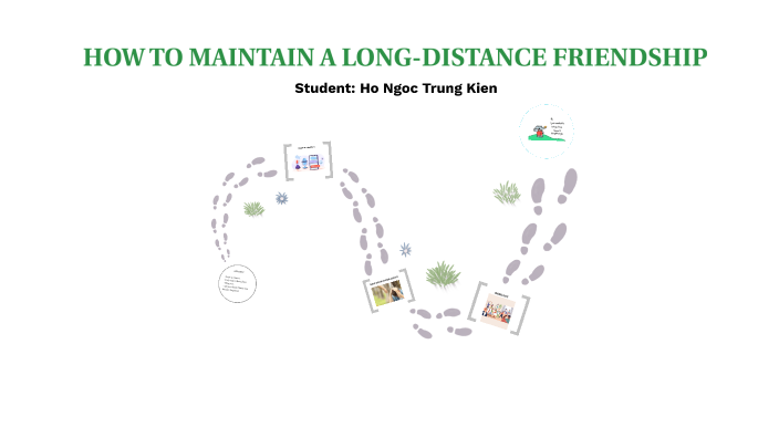 How to maintain a long-distance friendship by Tkh King on Prezi