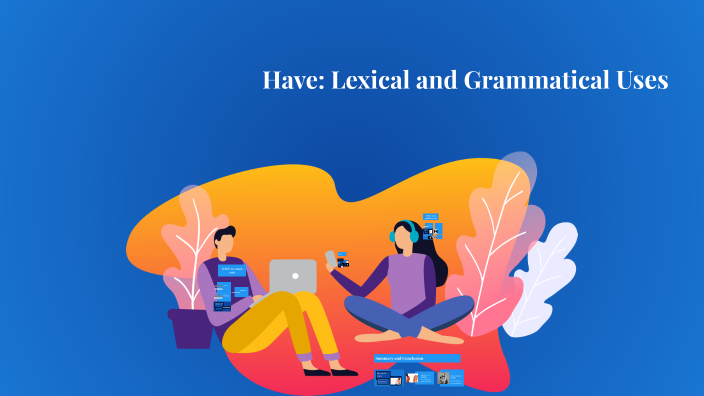 Have: Lexical and Grammatical Uses by Areli Arias on Prezi