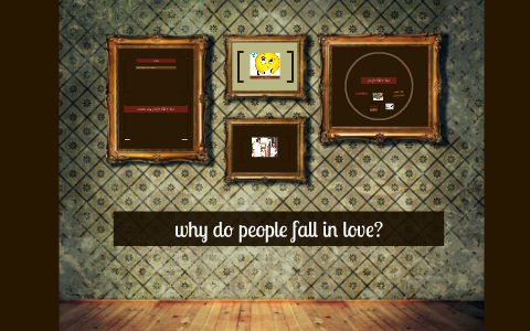 why do people fall in love? by Lawrence Castor on Prezi