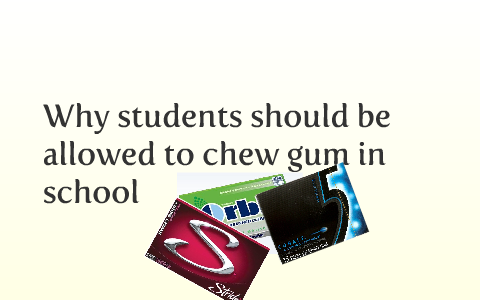 Why should kids and teens be allowed to chew gum in school? by Lara ...