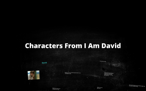 Characters From I Am David by Samantha Crerar on Prezi