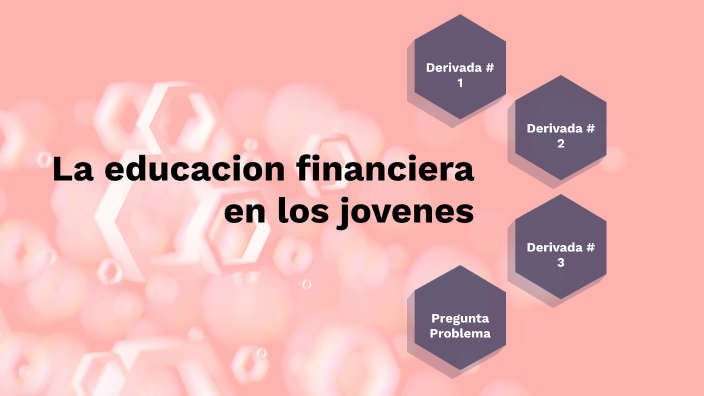 La educacion financiera en los jovenes by alejandra romero on Prezi