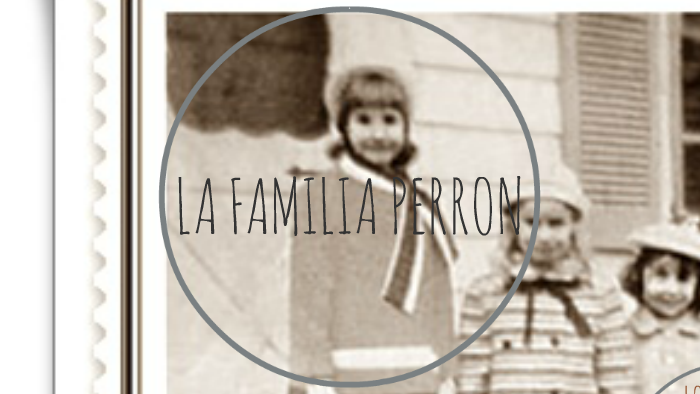 LA FAMILIA PERRON by paula andrea zapata saray on Prezi