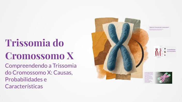 Trissomia do Cromossomo X by witoria oliveira on Prezi