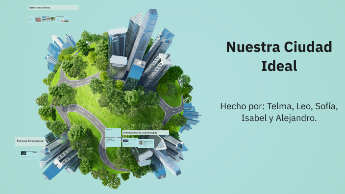 Nuestra Ciadad Ideal by Leonard Mate Muskat on Prezi