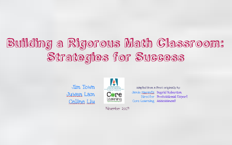 Building a Rigorous Math Classroom: Strategies for Success by on Prezi