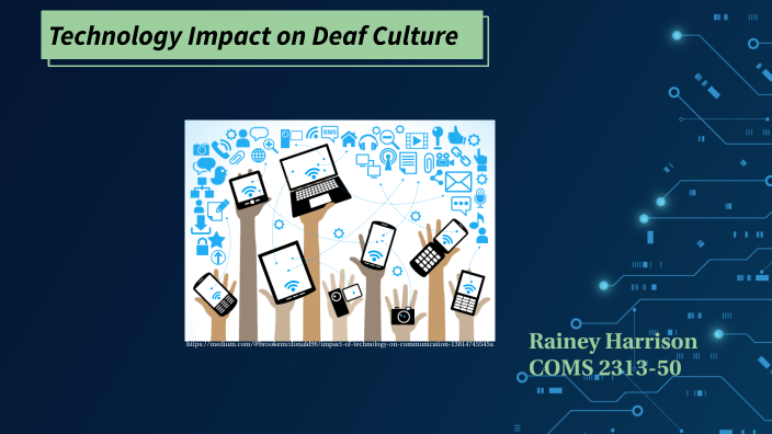 Technology Impact on Deaf Culture by Rainey Harrison on Prezi