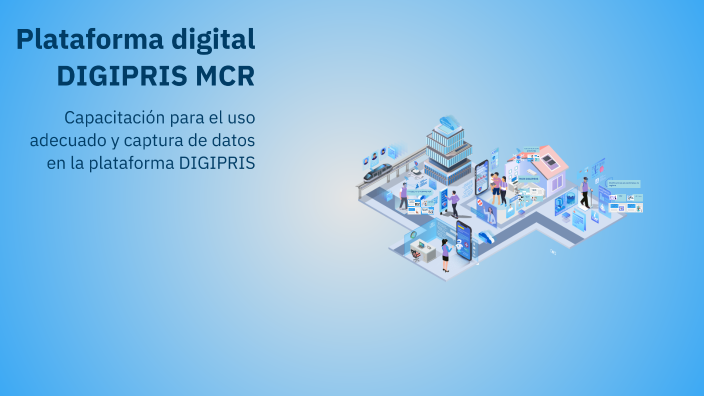 Plataforma digital DIGIPRIS MCR by Juan Eduardo Castillo Rodríguez on Prezi