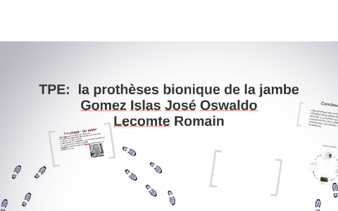 TPE: la prothèses bionique de la jambe by jose oswaldo gomez islas on Prezi