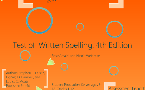 Test of Written Spelling, 4th Ed. by Nicole Weidman on Prezi