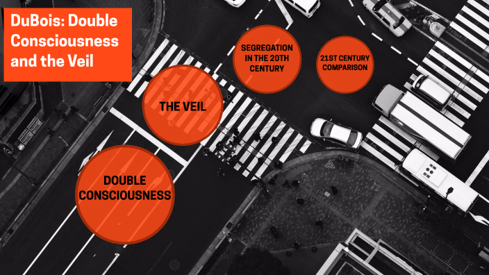 DuBois and Double Consciousness by Emma Canning on Prezi