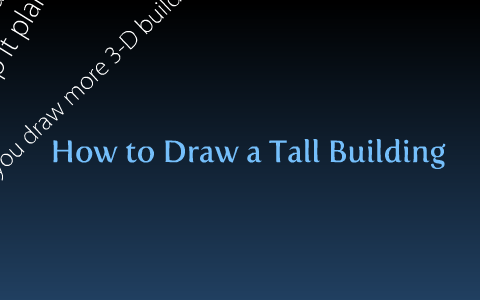 How to Draw a Tall Building By Rylan by Mrs Smart on Prezi