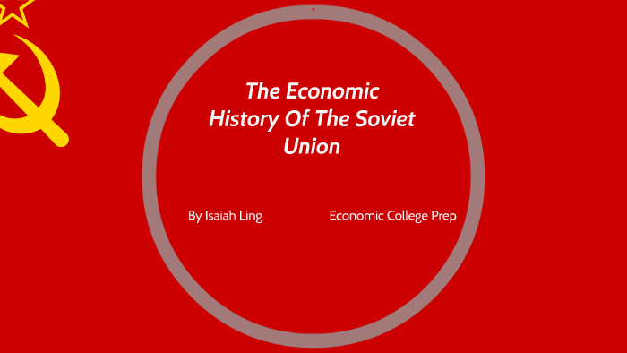 The Economic History Of The Soviet Union by I Ling on Prezi