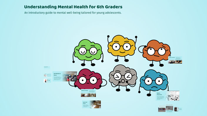 Understanding Mental Health for 6th Graders by Emily Fehl on Prezi