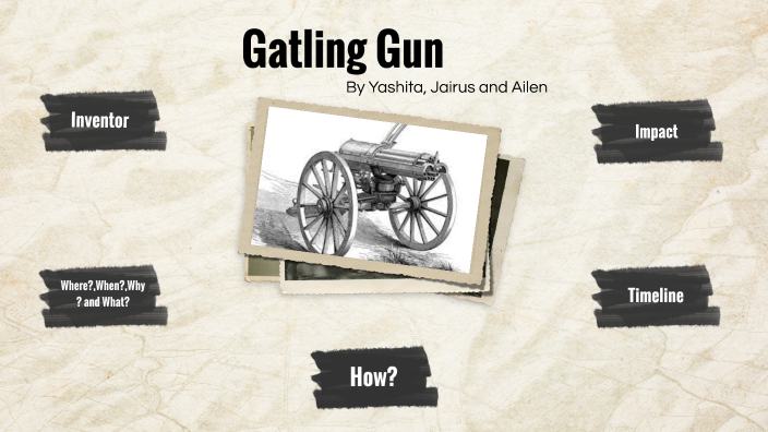 Gatling gun by Jay yaj on Prezi